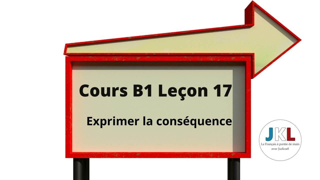 JKL - Cours B1 Leçon 17 - Exprimer la cause - VideoTutoriels