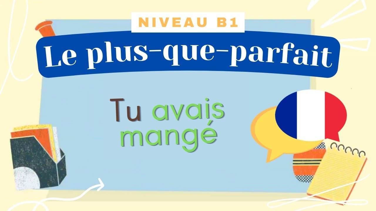 Le plus que parfait - Leçon de français (Niveau B1) - Cours de ...