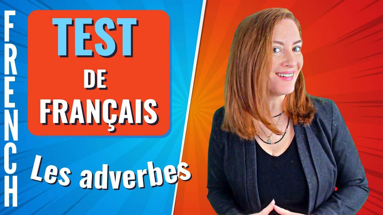 TEST DE FRANCAIS sur les adverbes - Leçon de français - VideoTutoriels