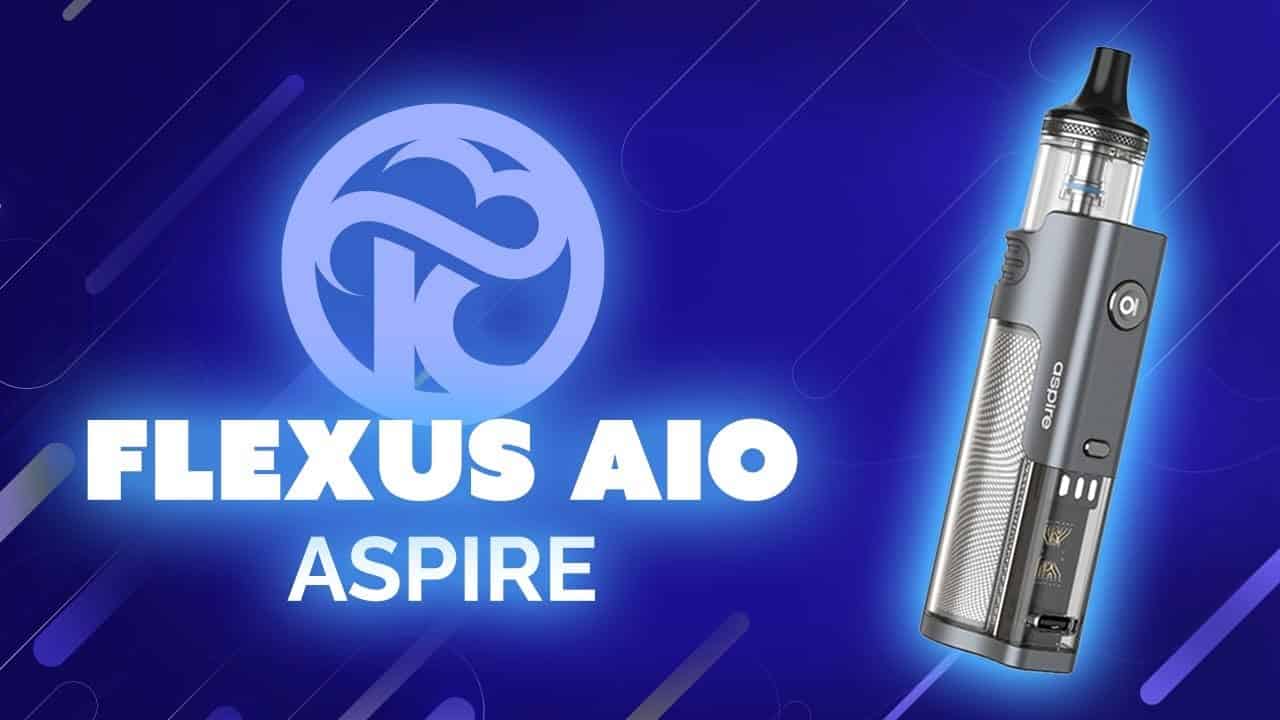 Flexus AIO Aspire - Unboxing et Tutoriel FR - VideoTutoriels