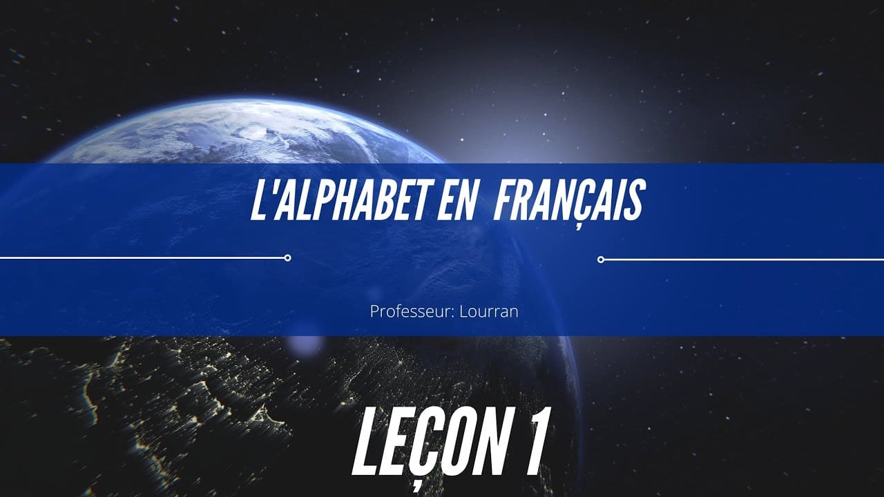 LEÇON 1 - L'ALPHABET EN FRANÇAIS - VideoTutoriels