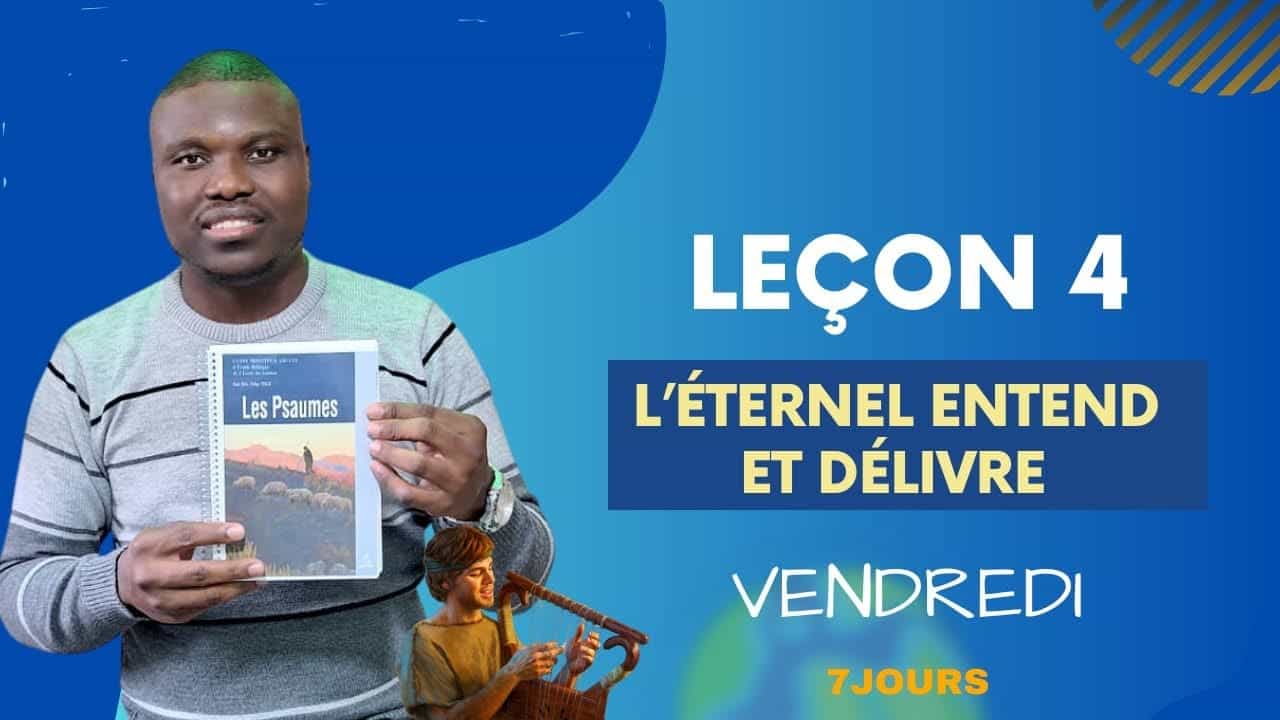 Leçon 4 - L’Éternel entend et délivre / VENDREDI - VideoTutoriels